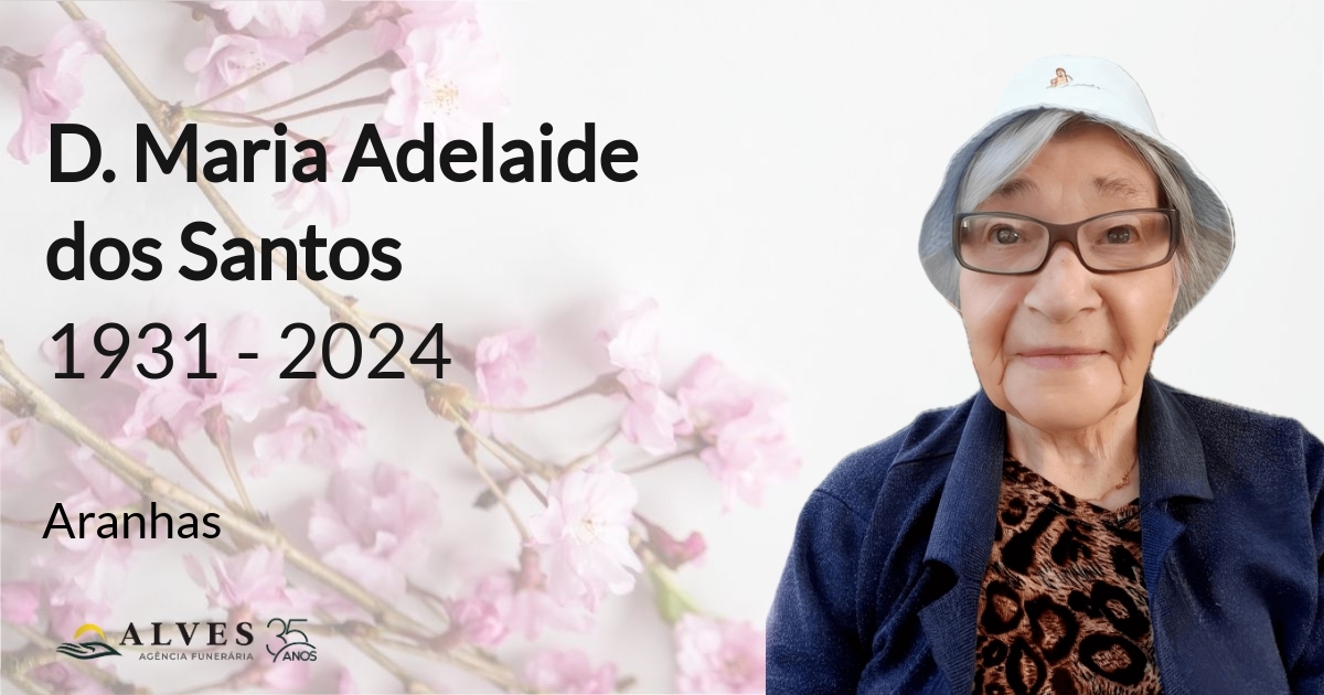 Obituário de D. Maria Adelaide dos Santos 17-10-1931 - 02-07-2024 ...