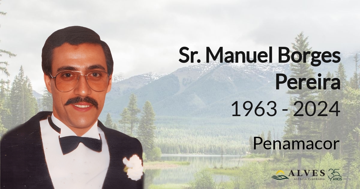 Sr. Manuel Borges Pereira 26-04-1963 - 14-06-2024 | Penamacor - Funerária Alves