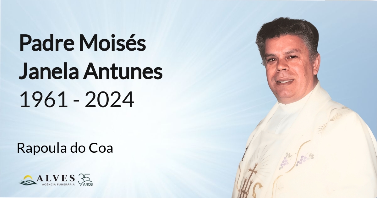 Padre Moisés Janela Antunes 1961 - 2024
