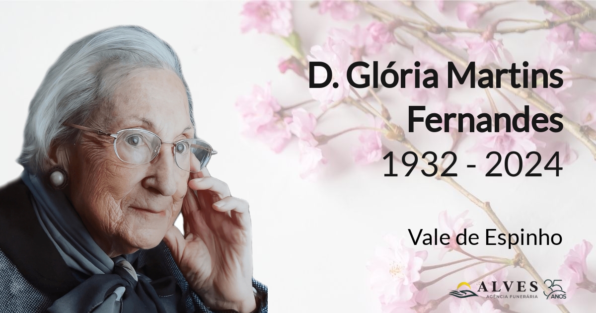 Falecimento D. Glória Martins Fernandes - Vale de Espinho - Funeraria Alves